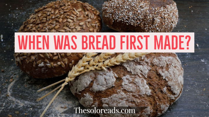 When was bread first made?