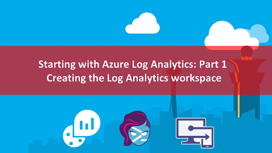 Starting with Log Analytics: Part 1 - Creating the Log Analytics ...