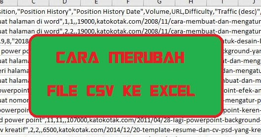 Cara Merubah File CSV ke Excel Agar Tidak Berantakan - KatoKotaK