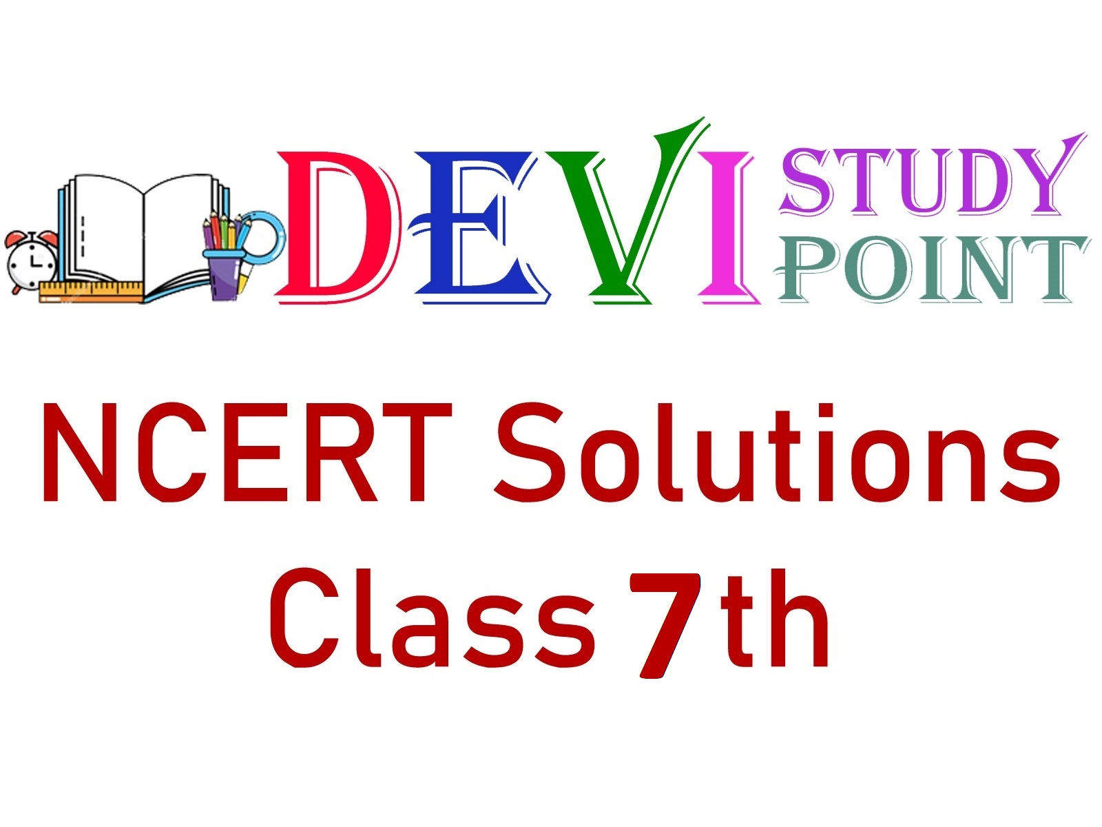 NCERT Solutions - Class 7 NCERT Solutions - Class 7