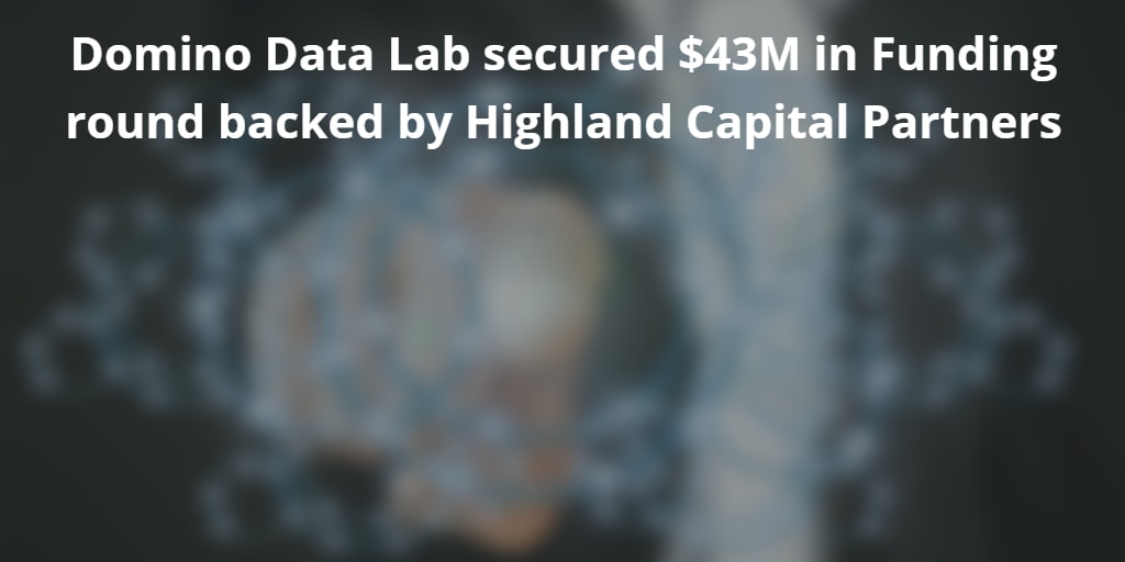 Domino Data Lab secured $43M in Funding round backed by Highland ...