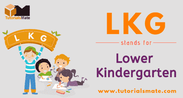 LKG Full Form: What is the full form of LKG? - TutorialsMate
