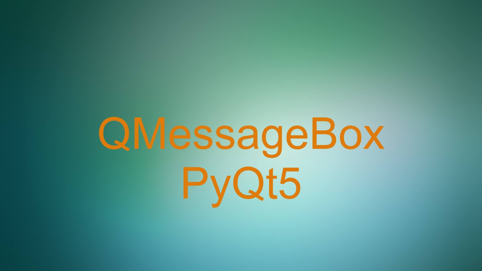 Pyqt5 Qmessagebox Messagebox Qt Python