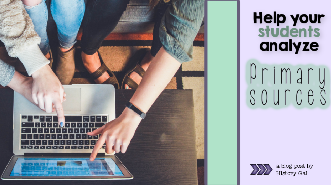 Helping Students Analyze Primary Sources - History Gal