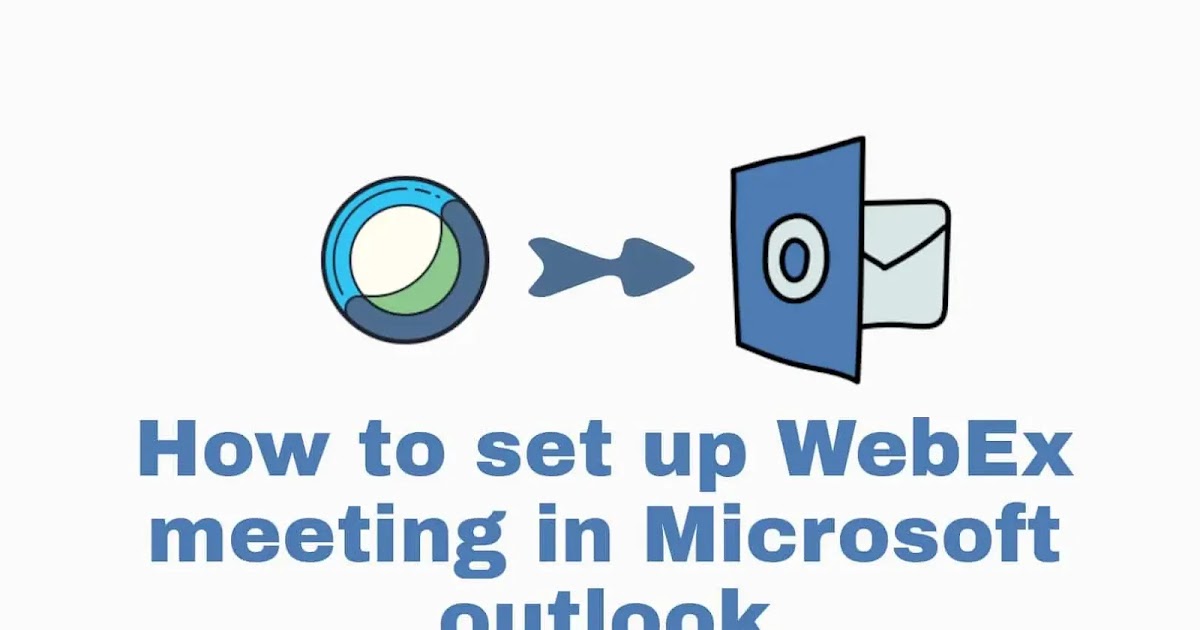 How To Set Up A WebEx Meeting In Outlook 2016 365 How To Set Up A WebEx Meeting In Outlook 2016 365