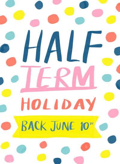 print & pattern: HALF TERM BREAK - back on june 10th