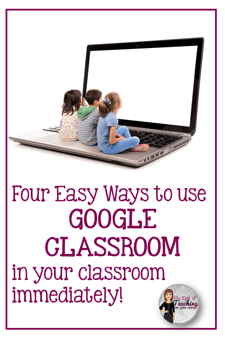 My Kind of Teaching: Four Ways to Use Google Classroom in Your ...