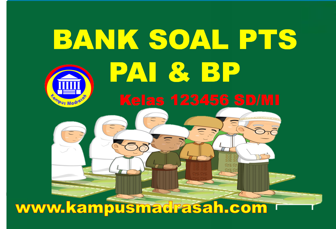 √ Bank Soal PTS PAI Dan BP Semester 1 Kelas 1 2 3 4 5 6 SD/MI Tahun 2021/2022 - Kampus Madrasah