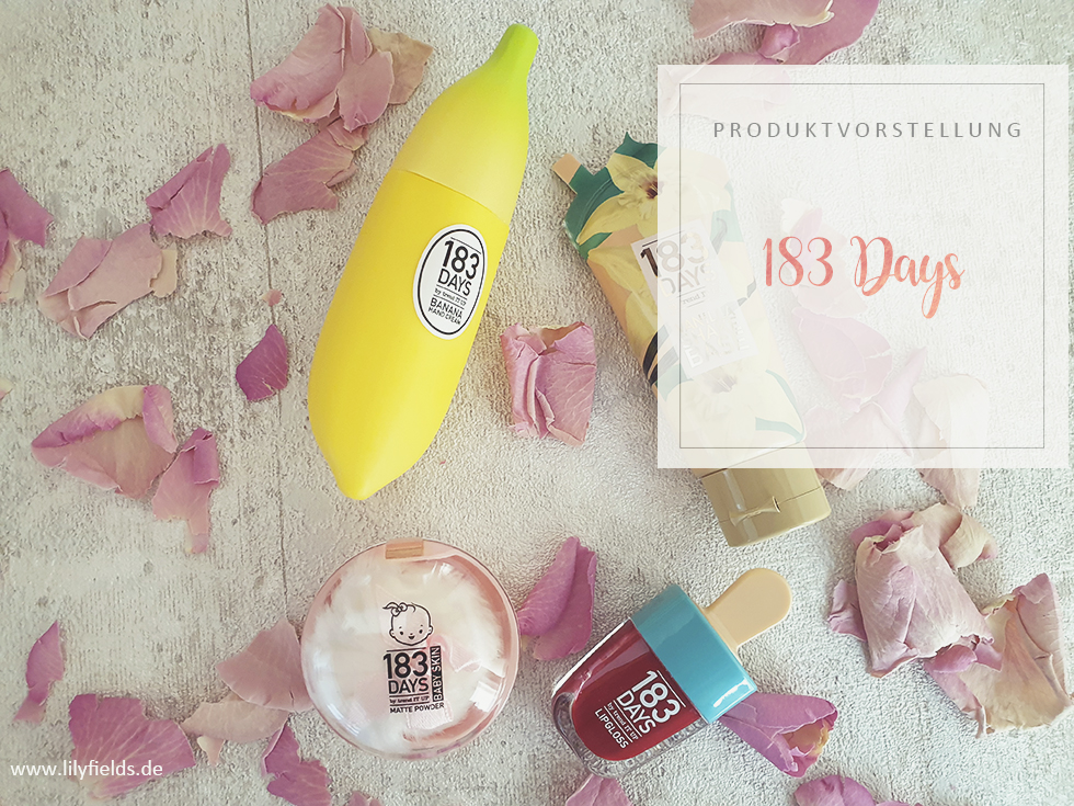 183 Days - ein paar Produkte im Test - Lilyfields