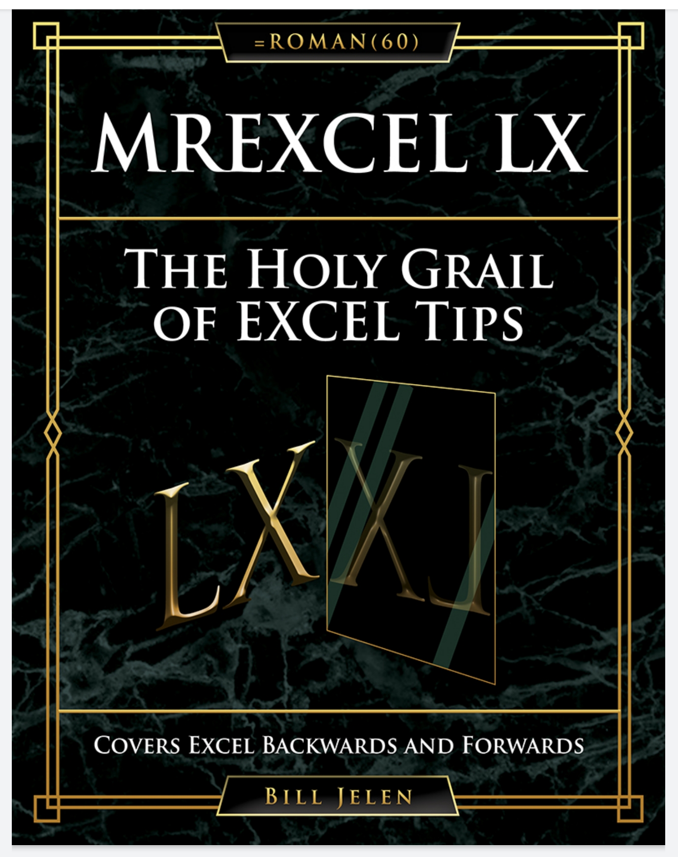 Mrexcel Lx The Holy Grail Of Excel Tips Covers Excel Backwards And Forwards 2021 King Of Excel