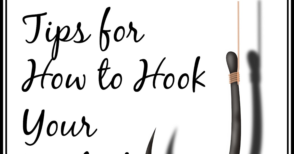 The Write Conversation: Tips for How to Hook Your Reader