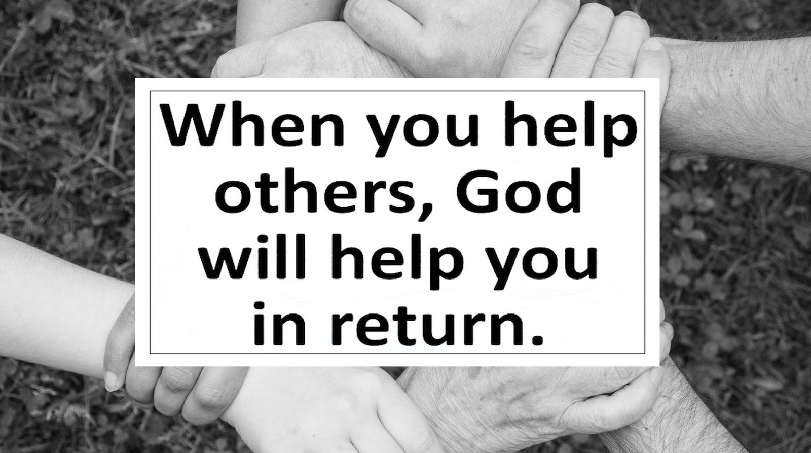 God helps those who help others! Amen.