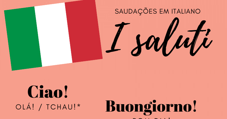 I SALUTI ITALIANI! Saudações em italiano!
