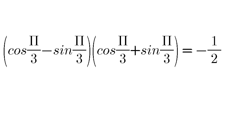 (cosπ/3 - sinπ/3) (cosπ/3 + sinπ/3) = -1/2 | Prove | Trigonometric ...