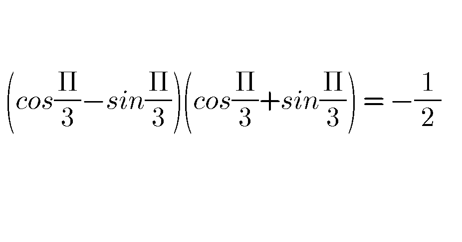 (cosπ/3 - sinπ/3) (cosπ/3 + sinπ/3) = -1/2 | Prove | Trigonometric ...