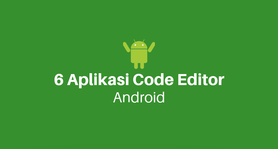 Rekomendasi 6 Aplikasi Code Editor Terbaik di Android - Universitas ...