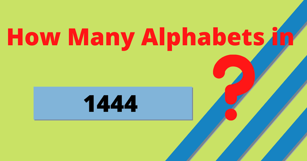 How Many Alphabet In 1444 Worksheet4All how-many-alphabet-in-1444-worksheet4all