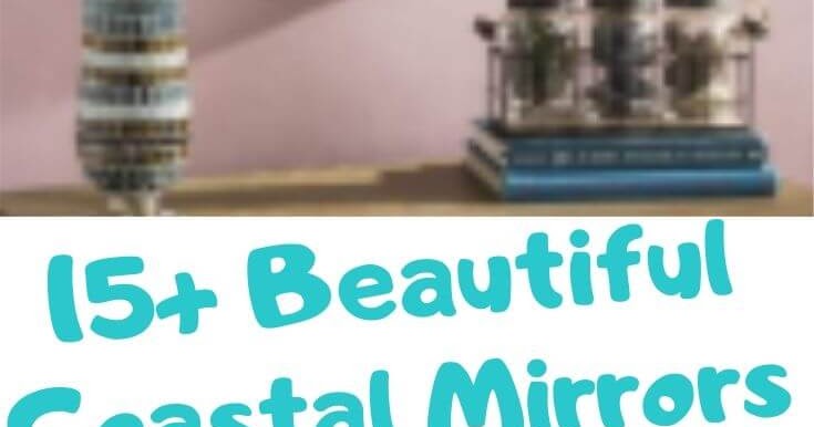 15+ Beach Themed Coastal Mirrors For Your Home