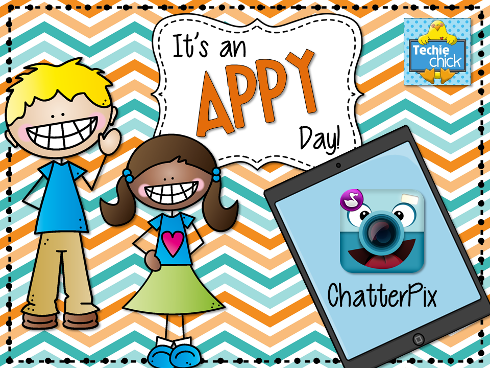 The Techie Chick: It's an Appy Day... ChatterPix Kids