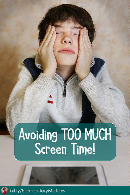 Elementary Matters: Avoiding TOO MUCH Screen Time