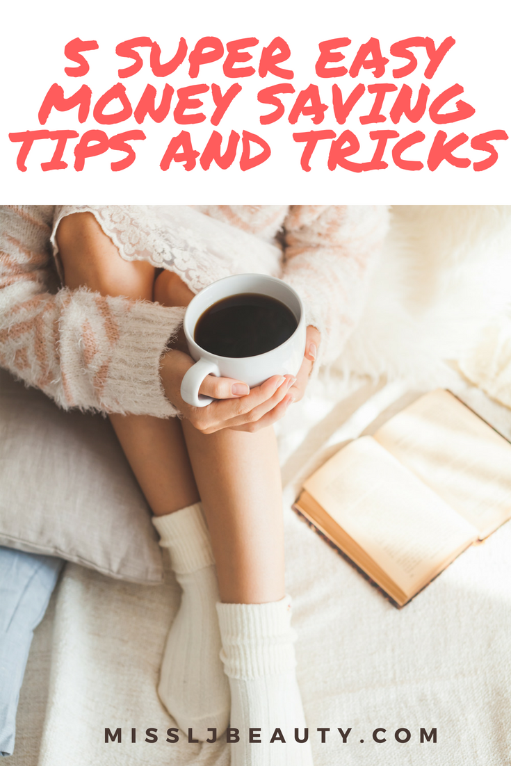 5 super easy money saving tips and tricks - MissLJBeauty