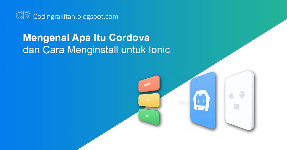 Mengenal Apa Itu Cordova dan Cara Menginstall untuk Ionic ~ CODING RAKITAN | INSPIRASI CODING ...