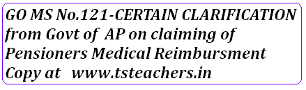 GO MS No 121- PENSIONERS MEDICAL REIMBURSEMENT CLARIFICATION - AP TS ...