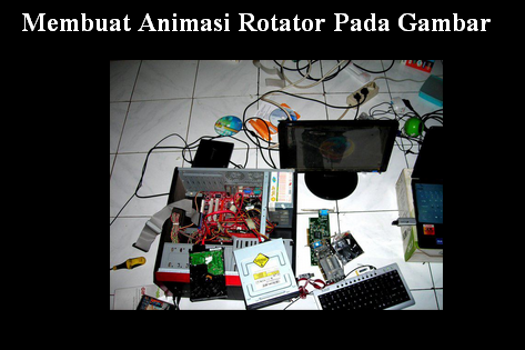Membuat Animasi Rotator Pada Gambar | SARANG HADI