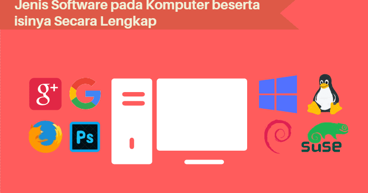 Jenis Software pada Komputer Beserta Isinya Secara Lengkap - iwntekno.com
