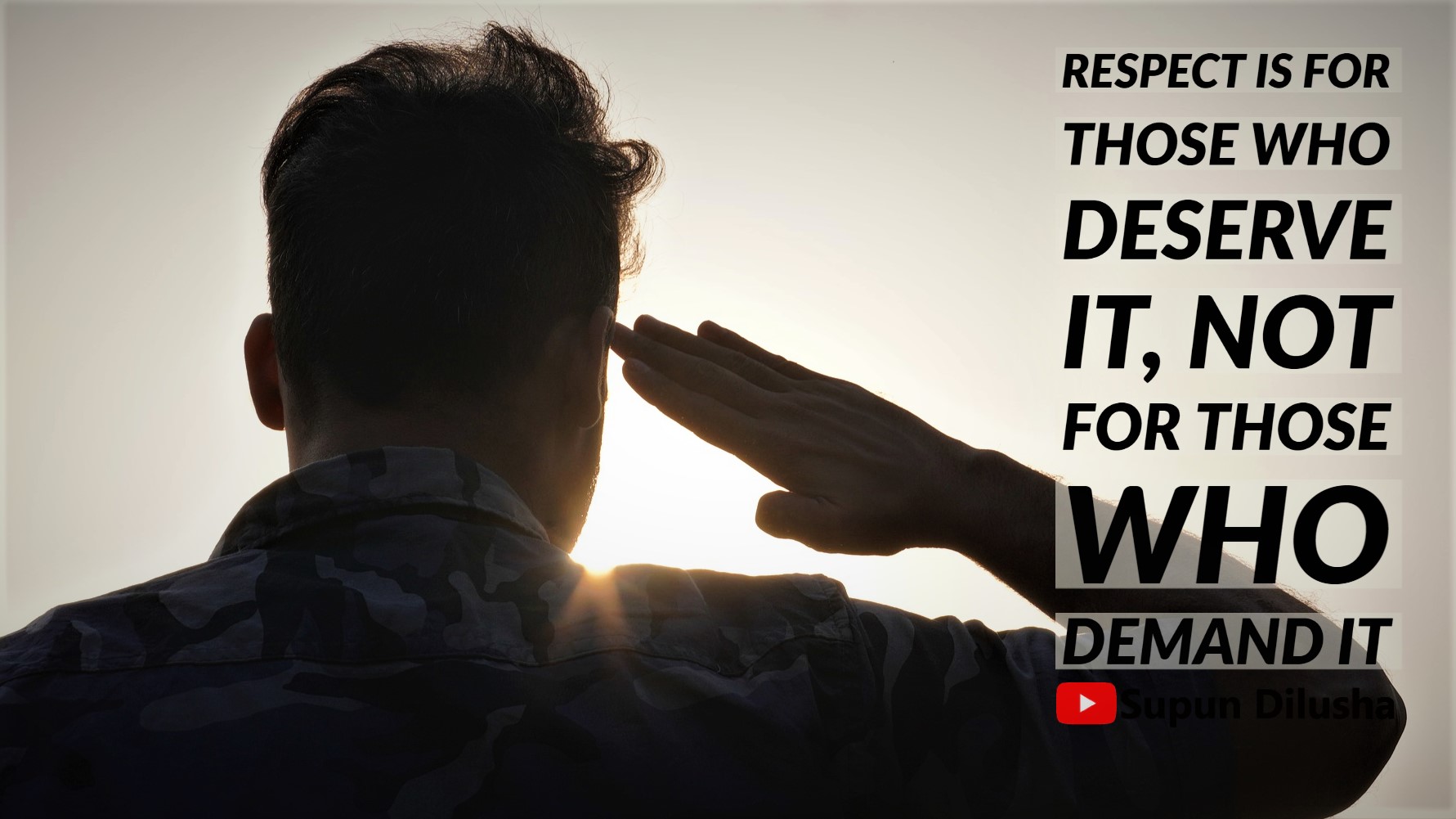Respect is for those who deserve it, not for those who demand it