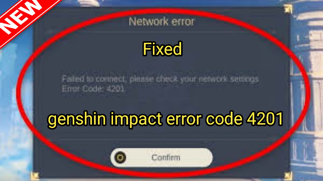 Fixed Genshin Impact Error Code 4201 how To Fix Genshin Impact Error fixed-genshin-impact-error-code-4201-how-to-fix-genshin-impact-error