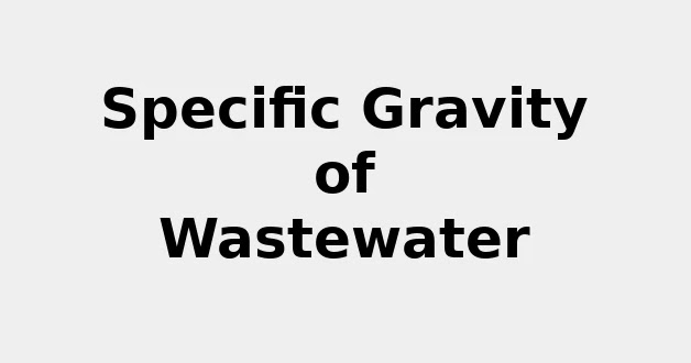 2022: ☢️ Specific Gravity of Wastewater (& Formula, Definition ...