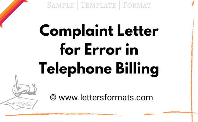 Complaint Letter Sample for Wrong/High Telephone Billing Error