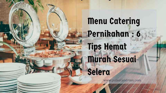 √ Menu Catering Pernikahan: 6 Tips Hemat Murah Sesuai Selera