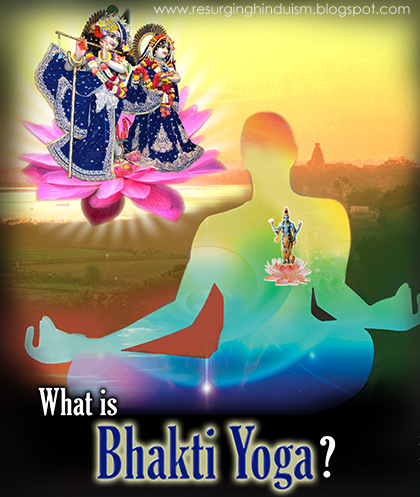 BHAKTHI YOGA – The Yoga of devotion/worship of a higher power