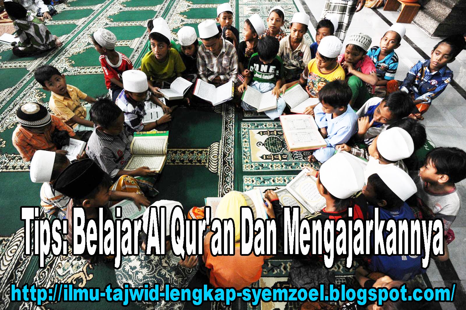 Tips: Belajar Al Qur'an Dan Mengajarkannya - Ilmu Tajwid Lengkap