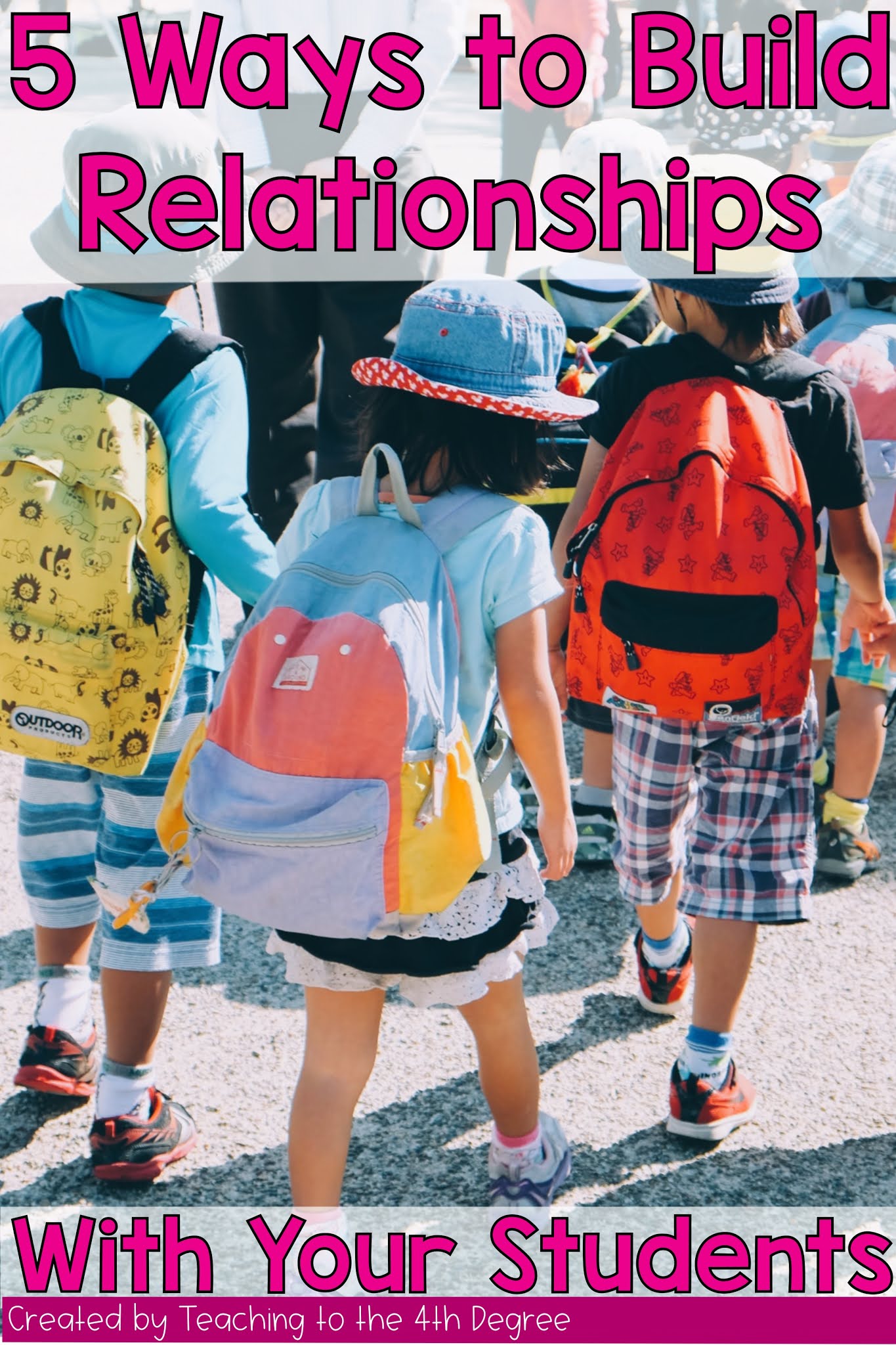Teaching to the 4th Degree : 5 Ways to Build Relationships with Students