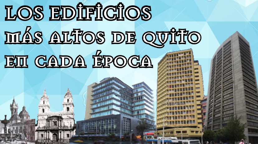 Los edificios más altos de Quito en cada época