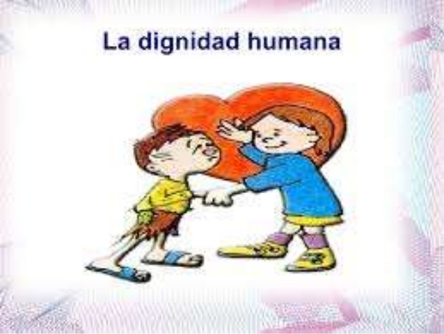 ÁREA DE SOCIALES: DIGNIDAD DE LA PERSONA HUMANA ÁREA DE SOCIALES: DIGNIDAD DE LA PERSONA HUMANA