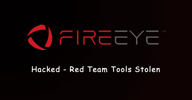 Cyber Security Gaint FireEye Got Hacked - Hackers Stole Red Team Tools