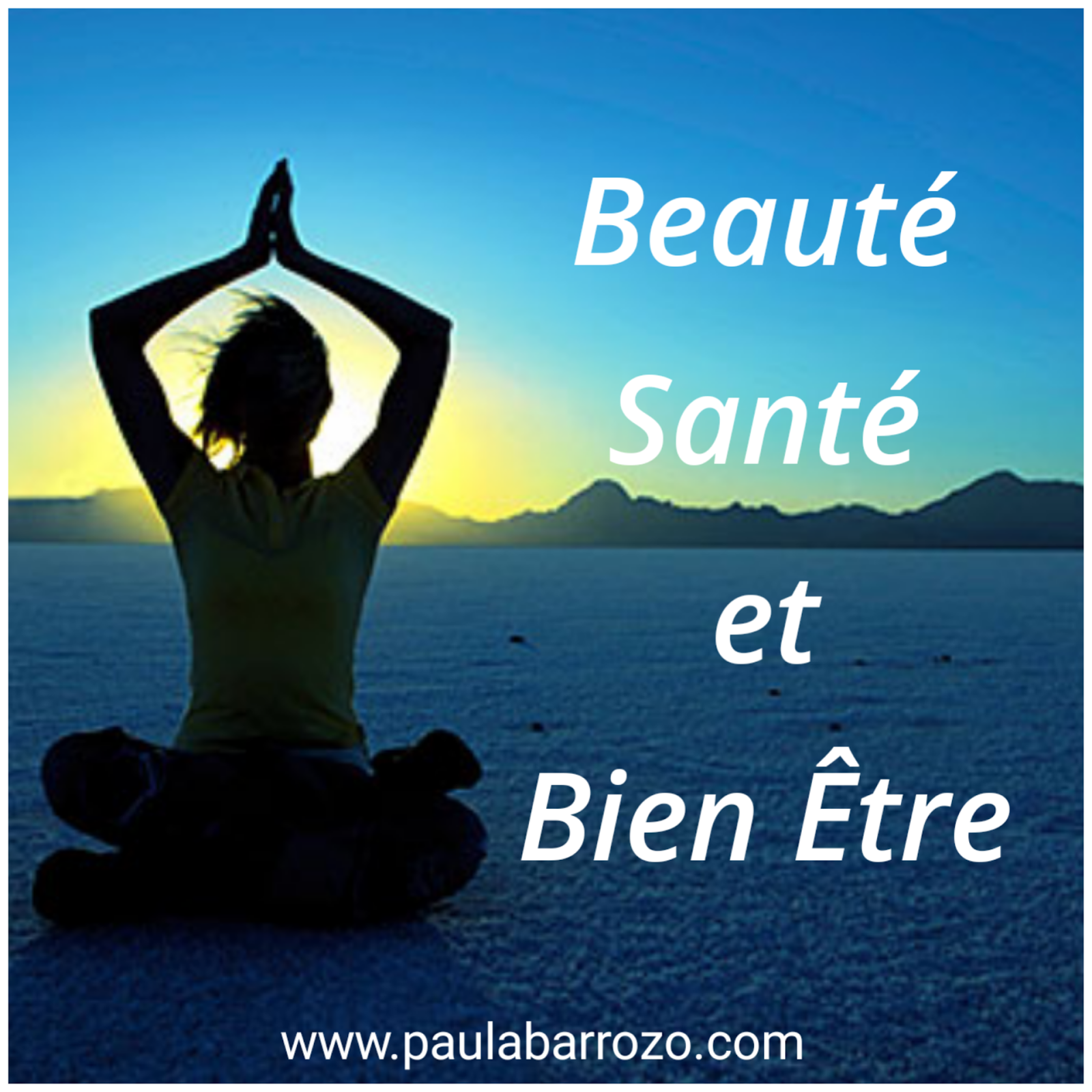 Paula Barrozo: ♥ BEAUTÉ SANTÉ ET BIEN ÊTRE ♥
