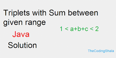 Triplets with Sum between given range - The Coding Shala