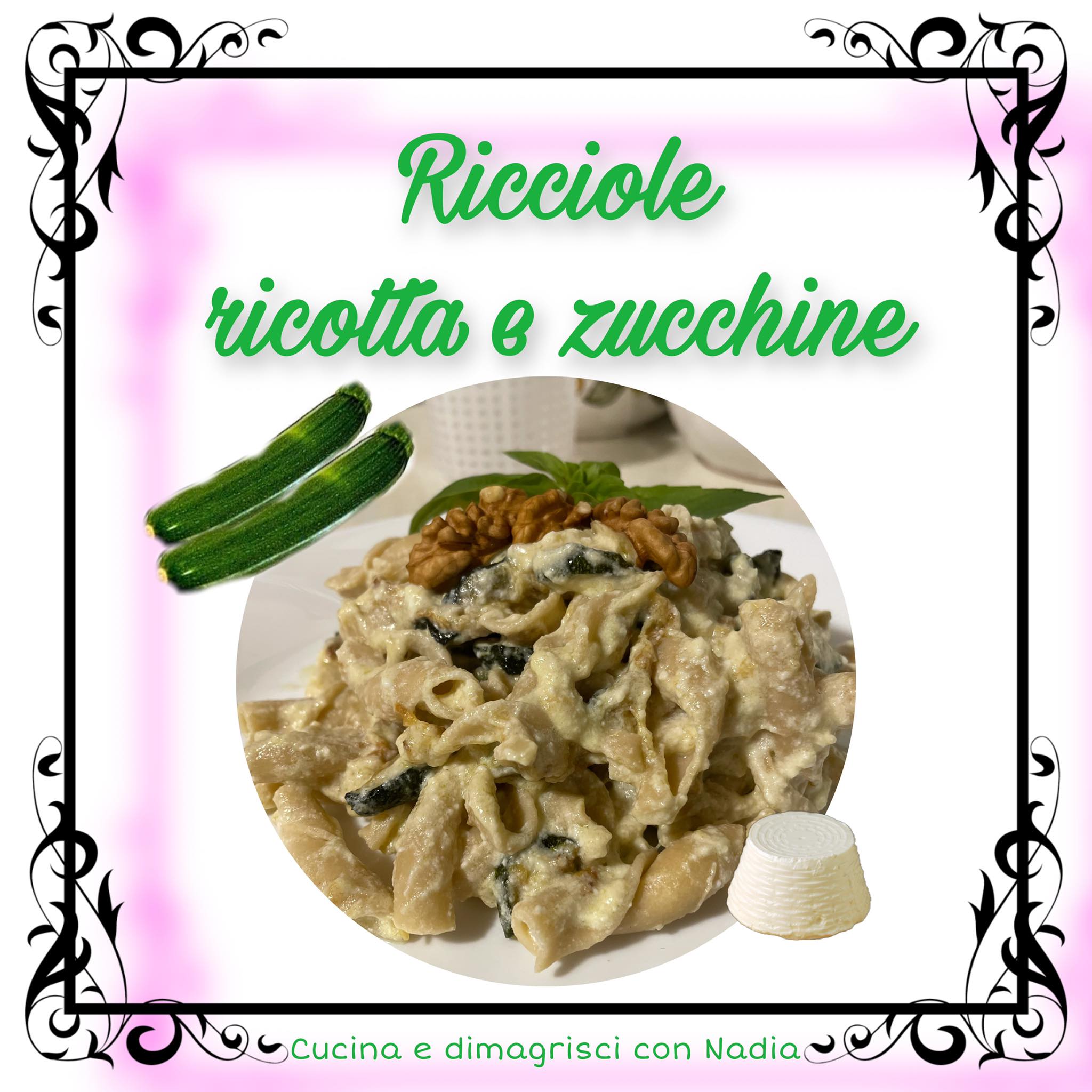 Cucina e Dimagrisci con Nadia: Ricciole Ricotta e Zucchine