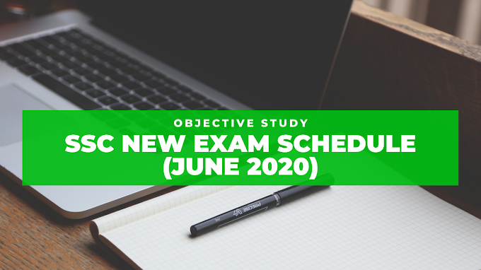 SSC NEW EXAM SCHEDULE(JUNE 2020)