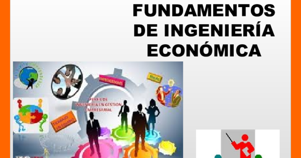Fundamentos Básicos De La Ingeniería Económica