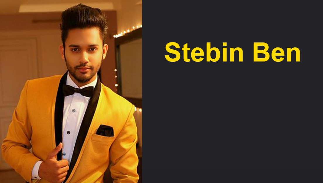 Stebin Ben (Singer) Biography