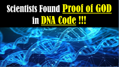 Engineering Made Easy: Scientists Found Proof of GOD in DNA Code ...