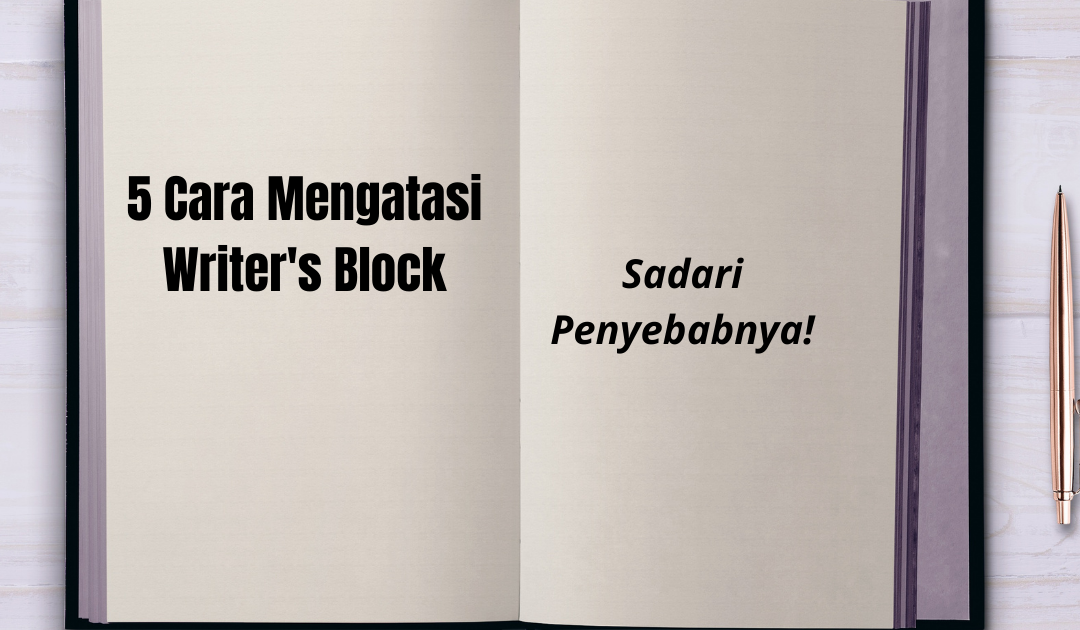 5 Cara Mengatasi Writer's Block - Sadari Penyebabnya! - ilmair