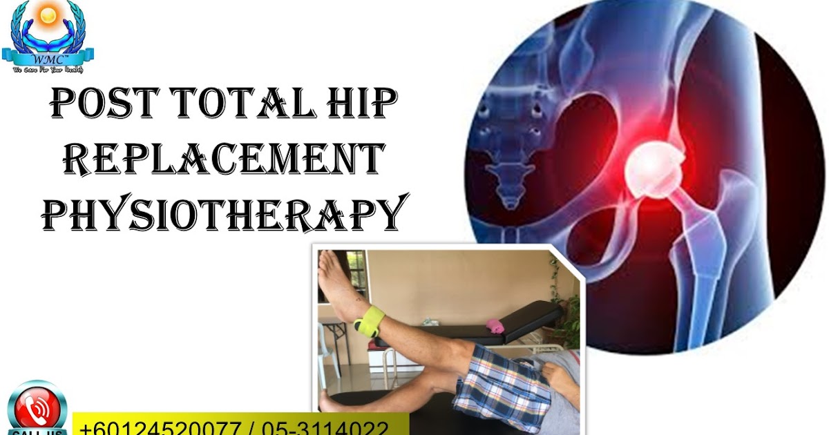Rehabilitation Care Centre: RAWATAN FISIOTERAPI TERBAIK UNTUK POST TOTAL HIP REPLACEMENT DI IPOH