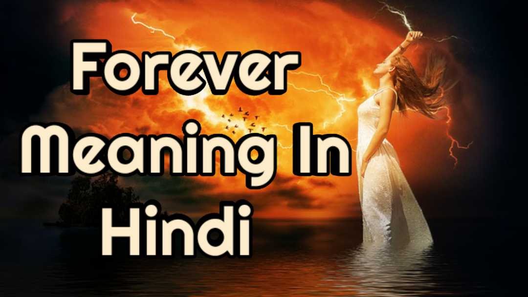 Forever Meaning In Hindi Forever 
